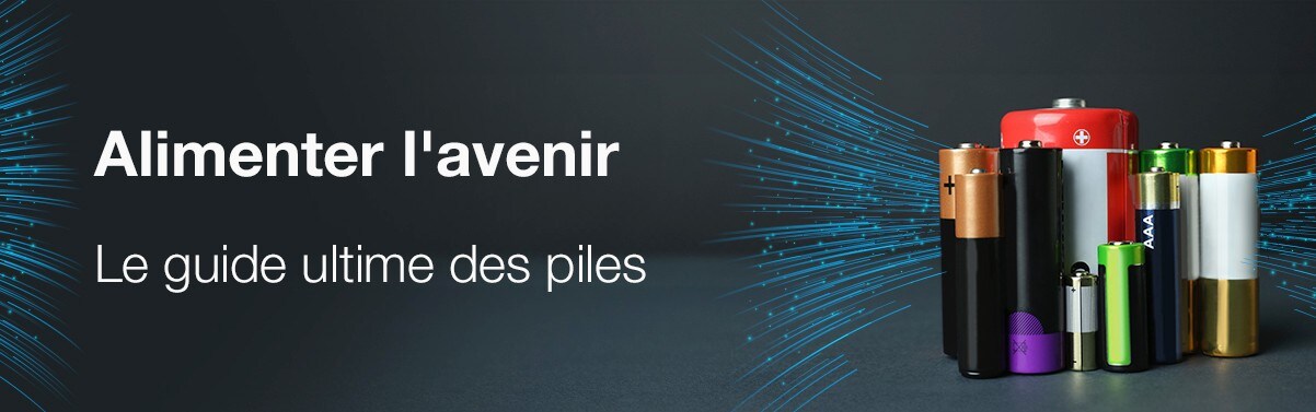 Le guide ultime des piles